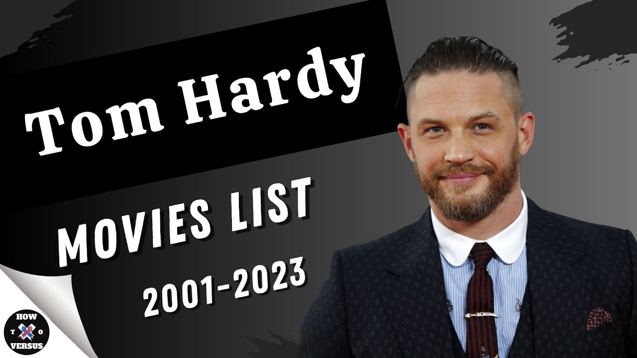 Tom Hardy | Movies List (2001-2023) - YouTube