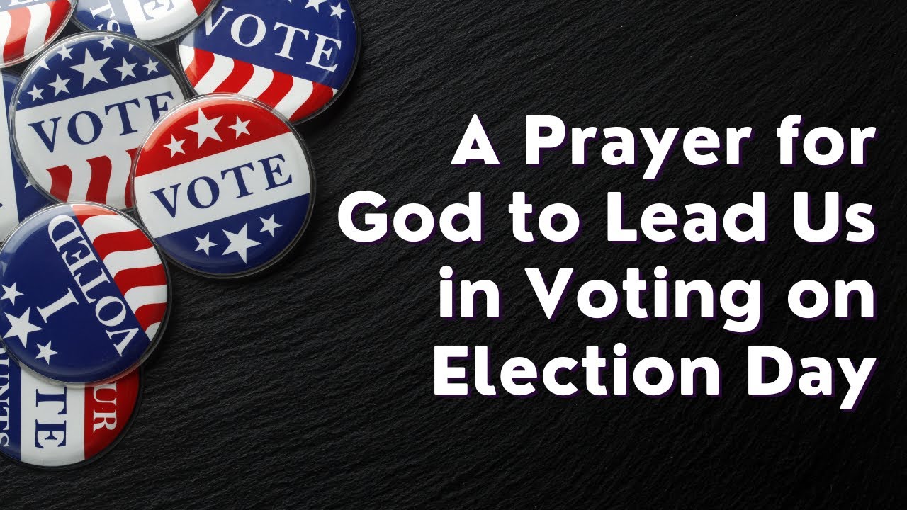 A Prayer for God to Lead Us in Voting on Election Day | Your Daily ...