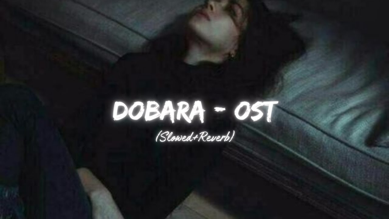 Dobara - OST (Slowed+Reverb) | Lofi Lyrics - Bazel Awan - YouTube