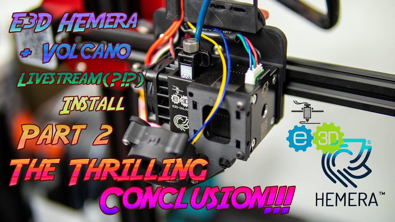 E3D Hemera + Volcano 3D Printer Build Part 2: The Thrilling Conclusion ...