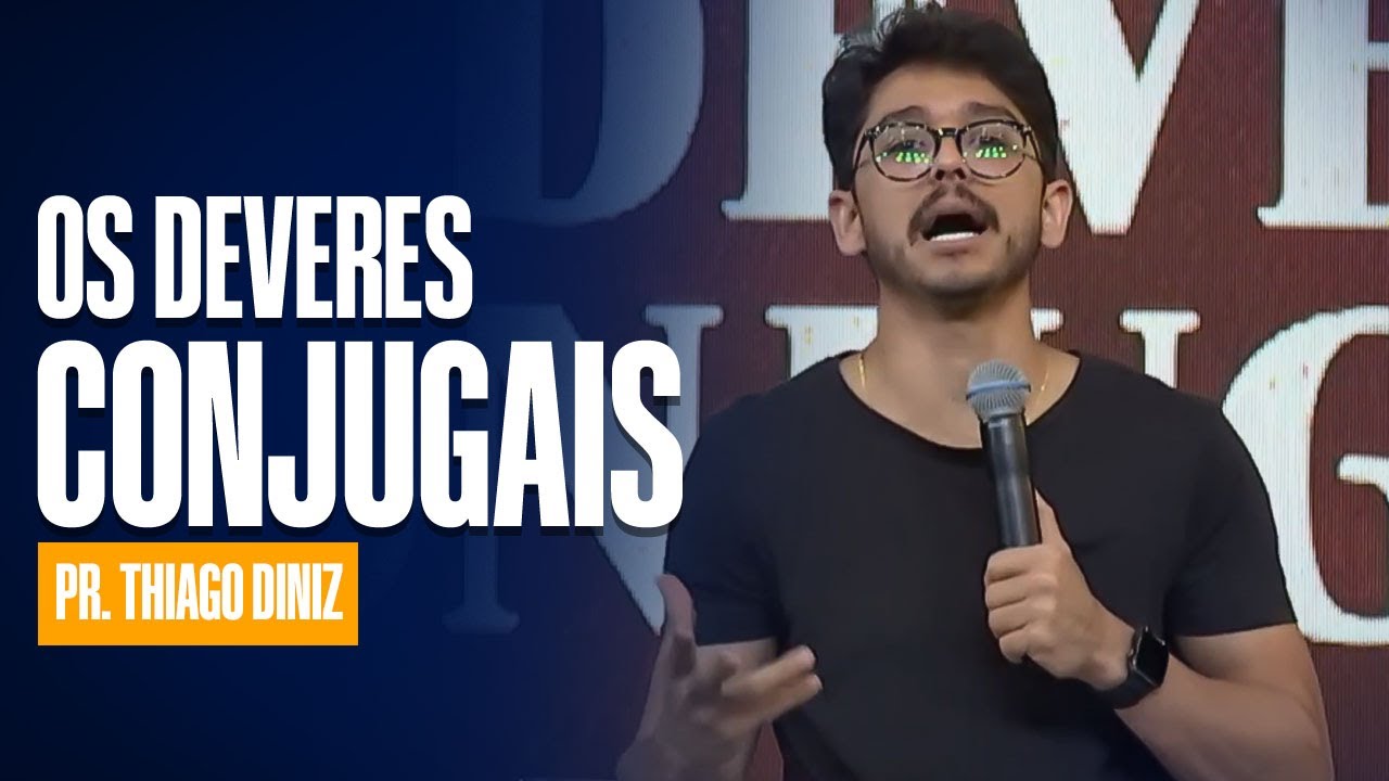 Os Deveres Conjugais - Pr. Thiago Diniz - YouTube