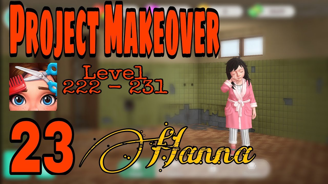 PROJECT MAKEOVER GAME | Gameplay Walkthrough | Part 23 - Hanna | Level ...
