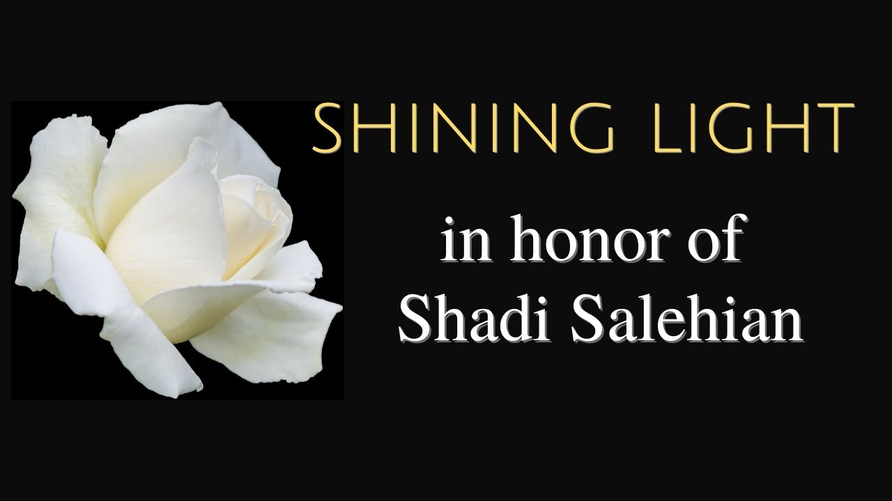 Shining Light in honor of Shadi Salehian - Elika Mahony - YouTube