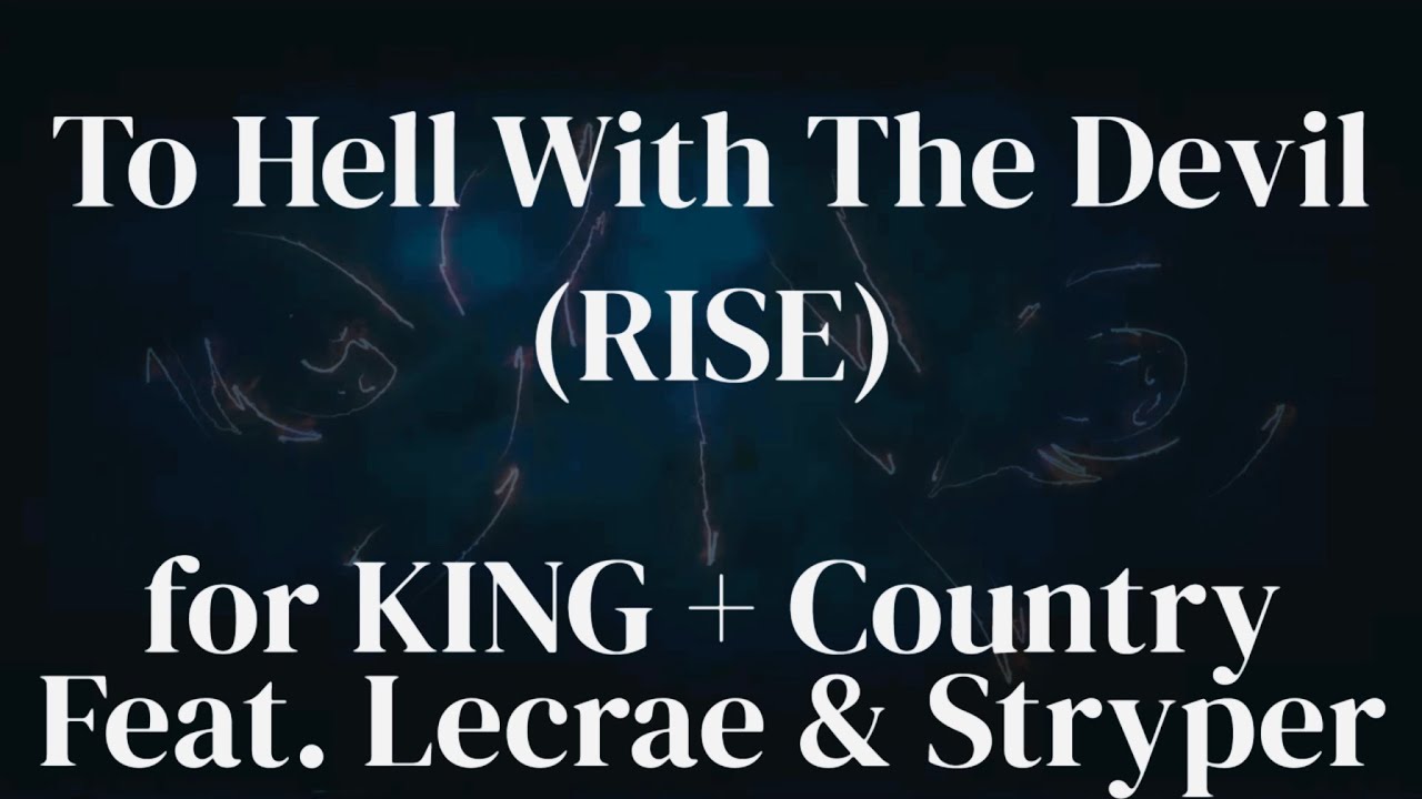 To Hell With The Devil (RISE) LYRICS - for KING and Country feat ...