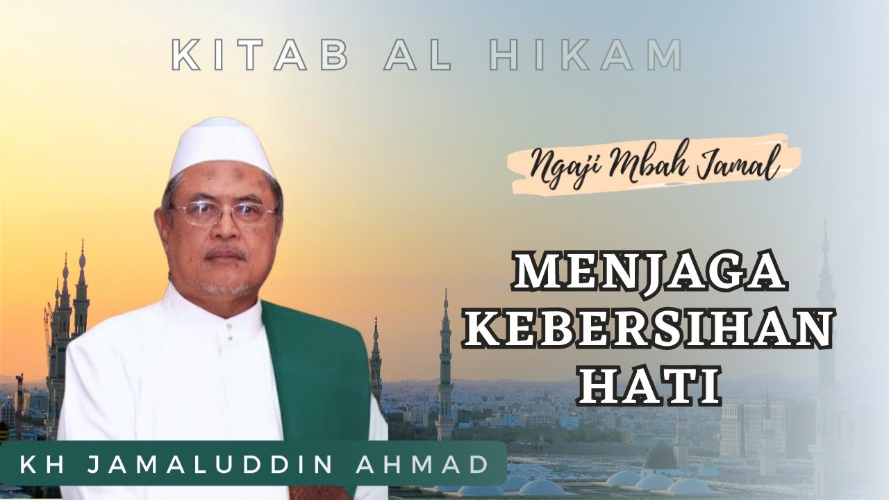 🔴Pentingnya Menjaga Kebersihan Hati - KH Jamaluddin Ahmad || Ngaji Al ...