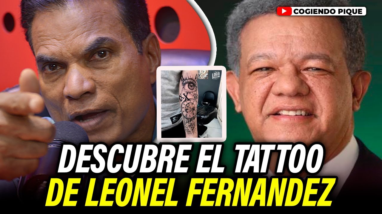 AQUÍ REVELAMOS DONDE TIENES LOS TATTOOS LEONEL FERNÁNDEZ - YouTube