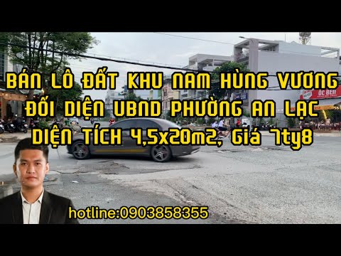 BÁN ĐẤT BÌNH TÂN,KHU DÂN CƯ NAM HÙNG VƯƠNG, ĐỐI DIỆN UBND P. AN LẠC. 4 ...