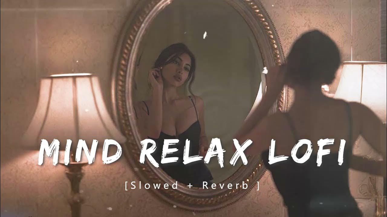 trending instagram songs lofi mashup slowed+reverb mind relax - YouTube