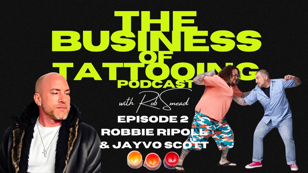 THE BUSINESS OF TATTOOING - EPISODE 02 - ROBBIE RIPOLL & JAYVO SCOTT ...