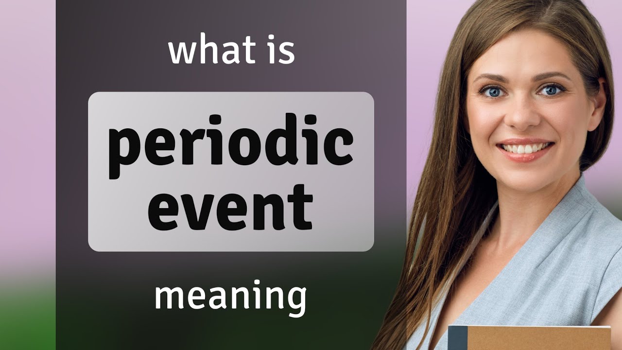Periodic event • PERIODIC EVENT definition - YouTube
