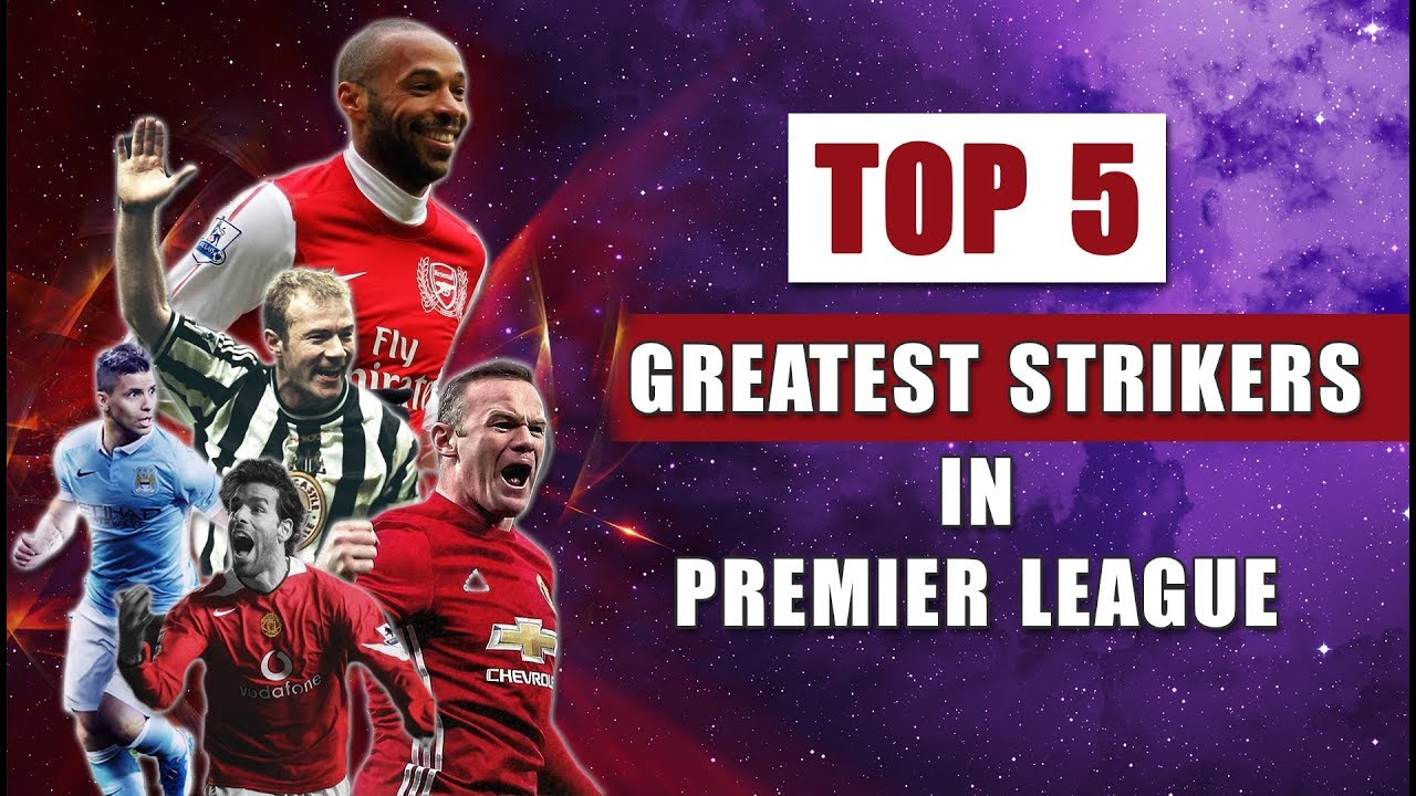 Top 5 greatest strikers in Premier League of all time - YouTube