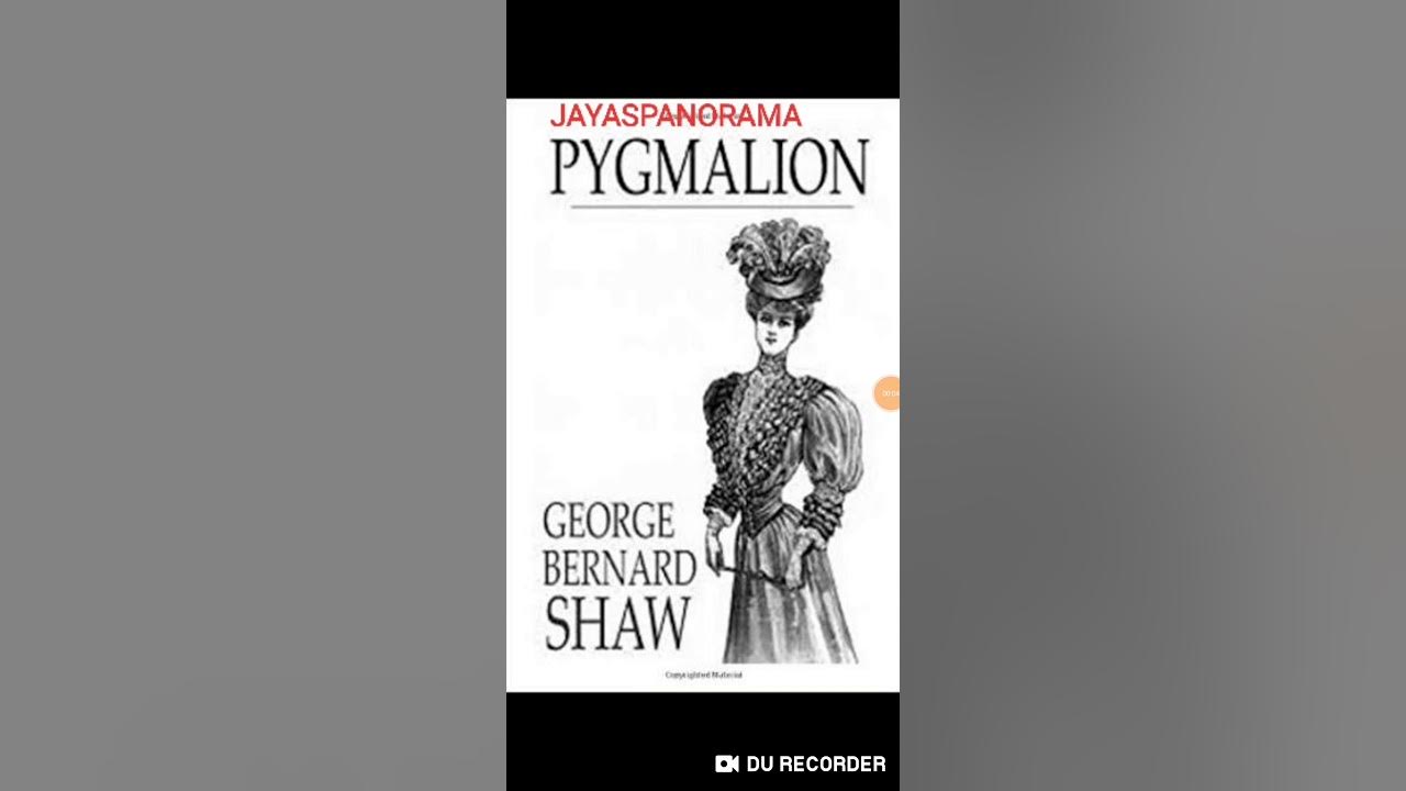 PYGMALION BY GEORGE BERNARD SHAW - SUMMARY - YouTube