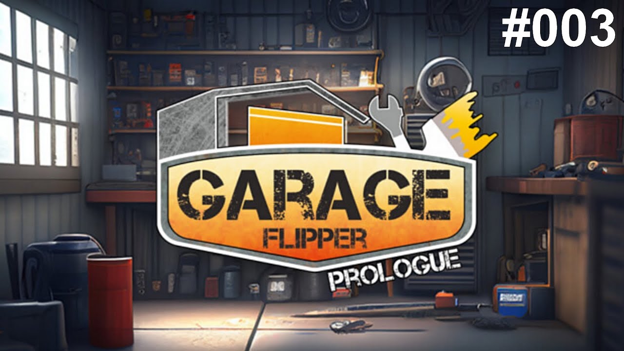 Garage Flipper - PROLOGUE - #003 - YouTube