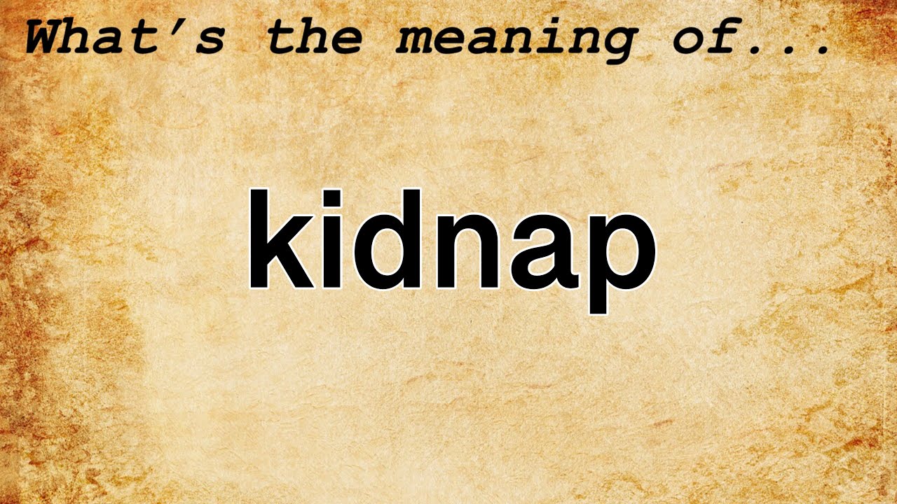 Kidnap Meaning : Definition of Kidnap - YouTube