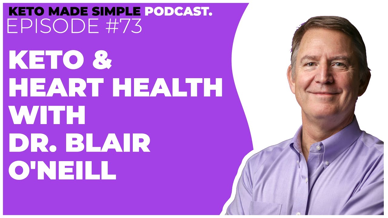 Keto & Cardiovascular Risk with Dr. Blair O'Neill E73 - Keto Made ...