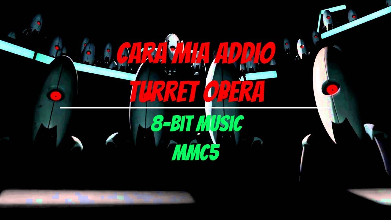 Cara Mia Addio (Turret Opera) Portal 2 Song (Short-Loop Ver.) | 8-bit ...