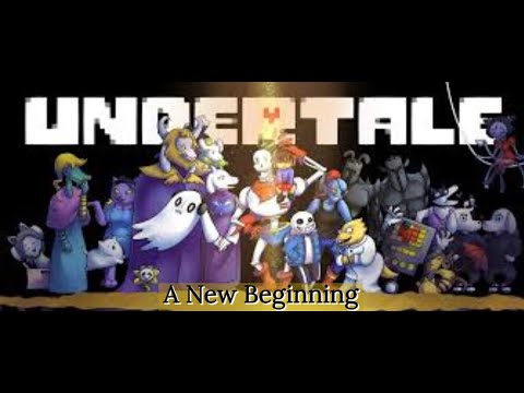 Undertale! A new beginning (I am back.... Sorry) - YouTube