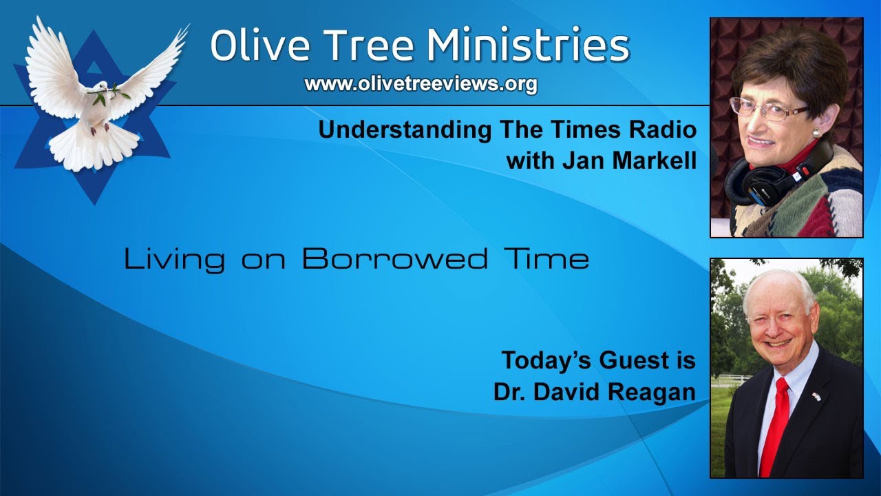 Living on Borrowed Time – Dr. David Reagan - YouTube