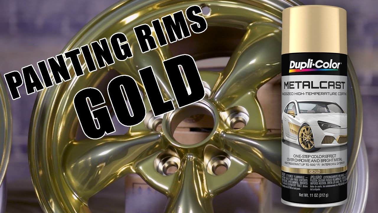 Custom Gold Wheels Made Easy with Dupli-Color Metalcast [GARAGE BOSS ...