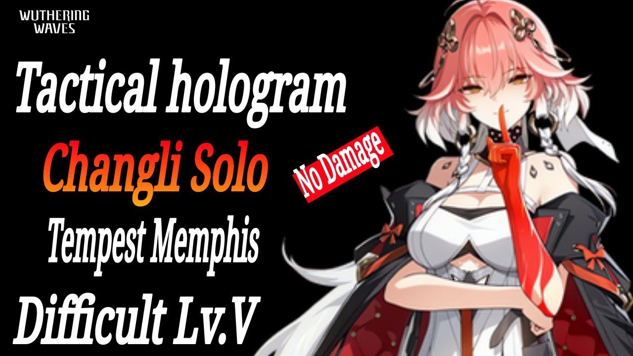 Wuthering Wave | Changli Solo | Tactical hologram | Tempest Memphis ...