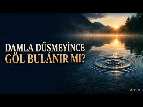 Damla Düşmeyince Göl Bulanır Mı? | İlahi | Medih