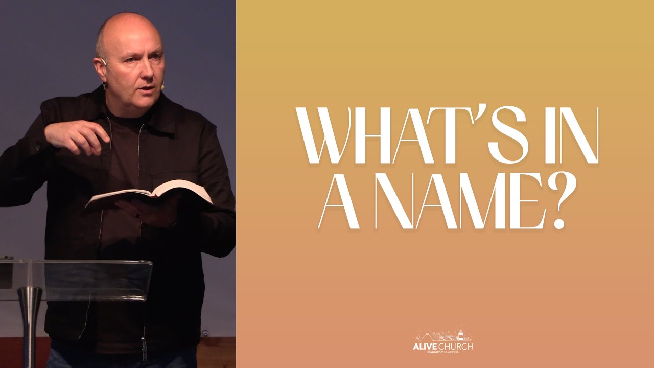 What's In A Name? Wk 1 | Enda Long | Alive Church - YouTube