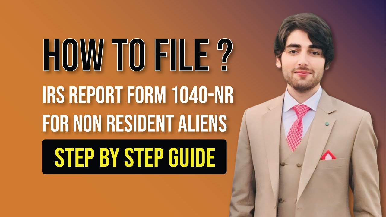 How to File IRS Form 1040-NR for Nonresident Aliens | Step-by-Step ...
