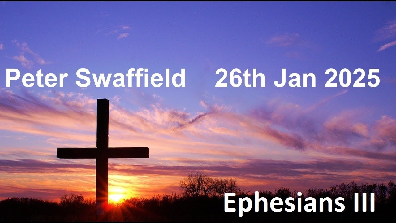 Peter Swaffield - Ephesians III - YouTube