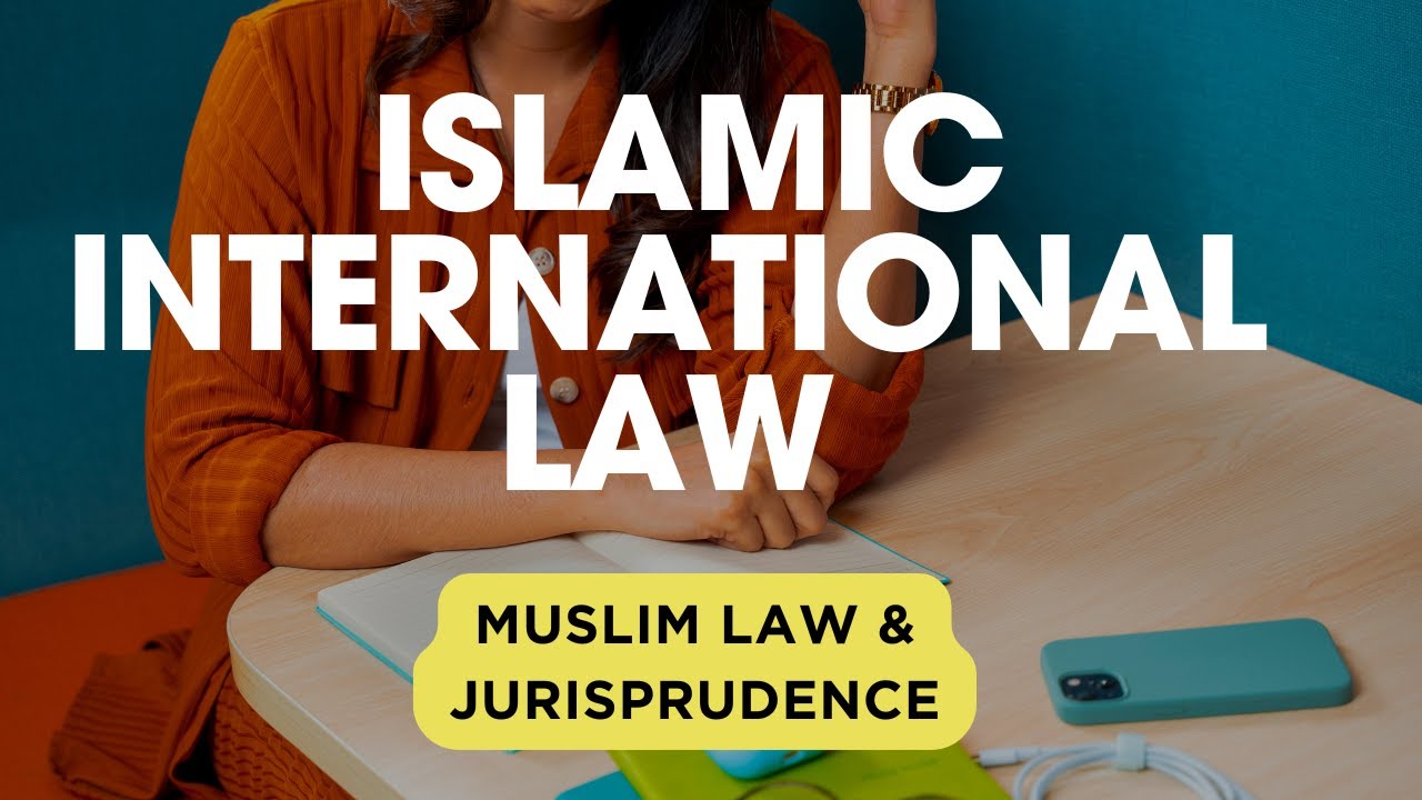 VII. Islamic International law | Muslim Law & Jurisprudence | CSS | BY ...