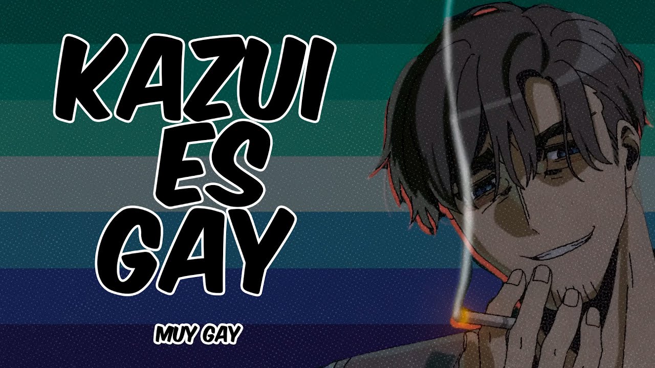 KAZUI ES MUY GAY Y AQUÍ TE LO DEMUESTRO! - YouTube