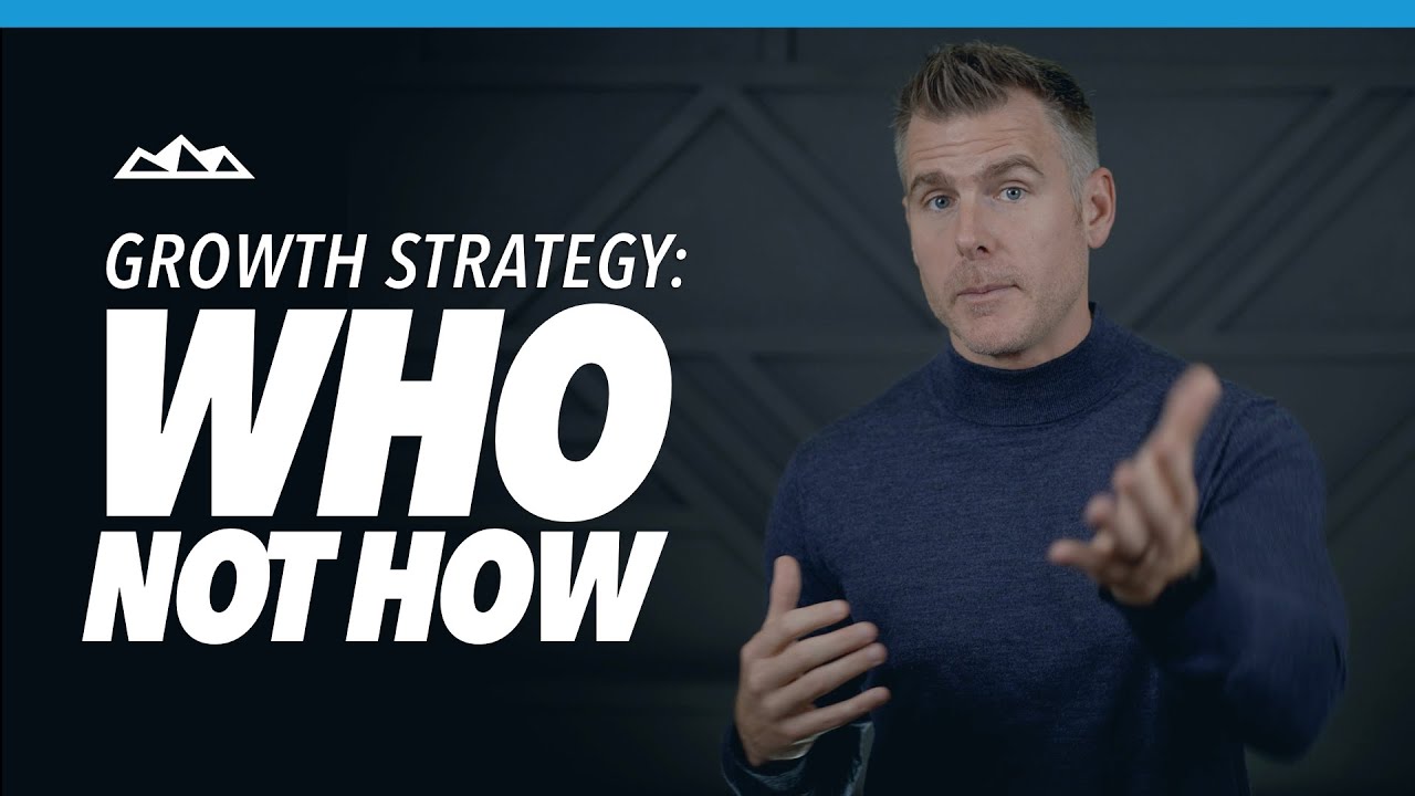 The “Who, Not How” Strategy of Growth - YouTube