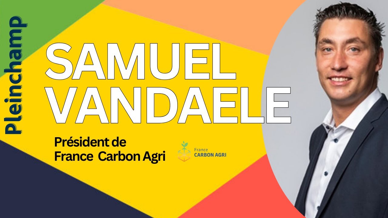 Rencontre avec Samuel Vandaele, président de France Carbon Agri - YouTube