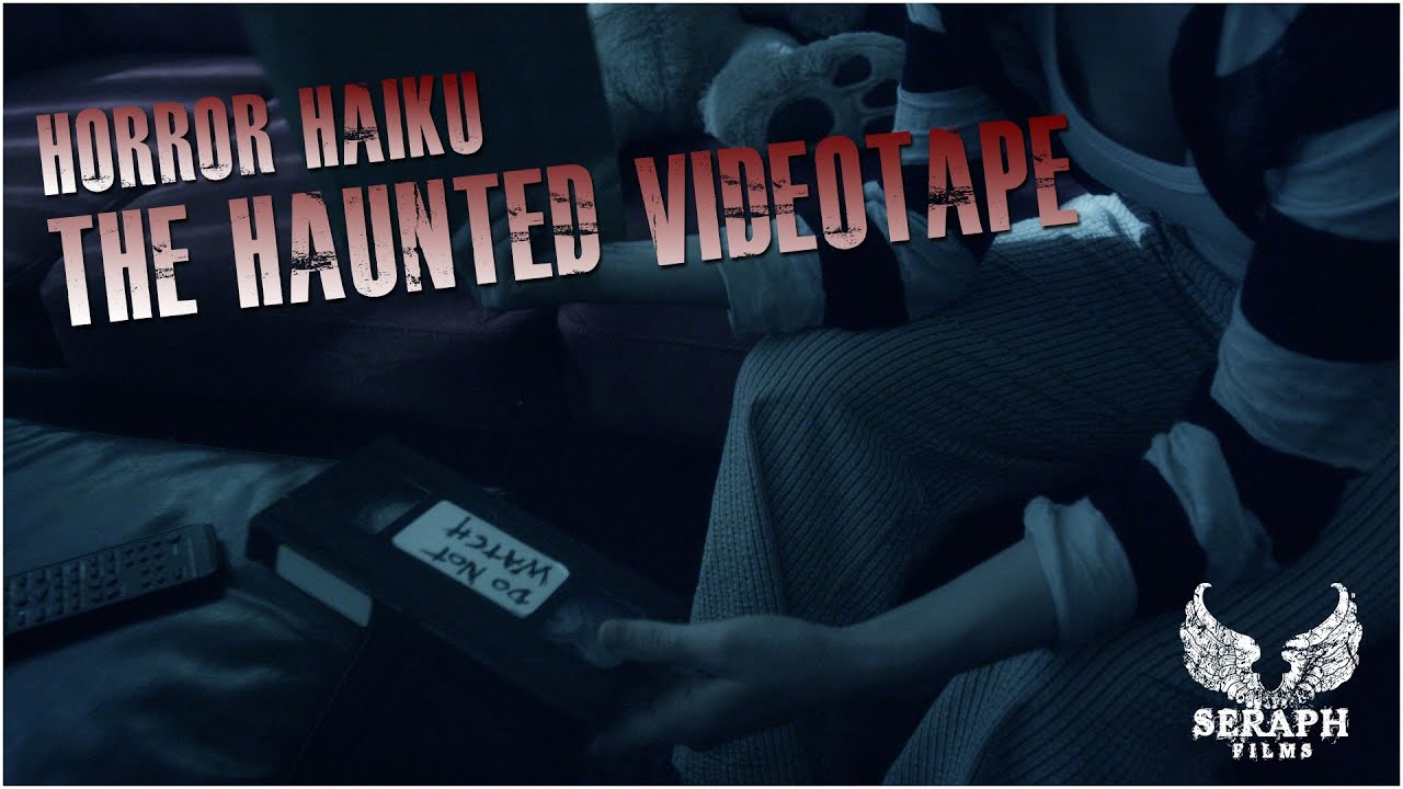 HORROR HAIKU: The Haunted Video Tape - YouTube