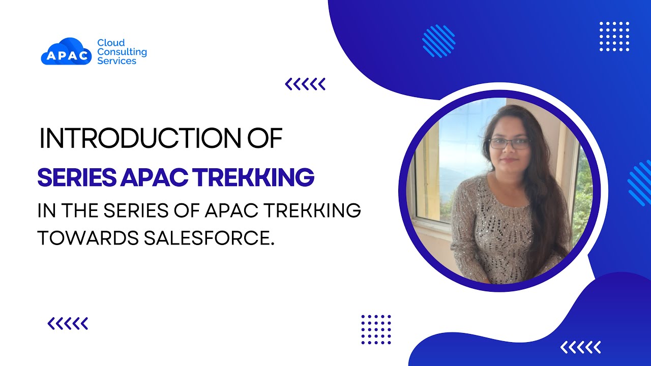 Basic Introduction || APAC trekking towards Salesforce - YouTube