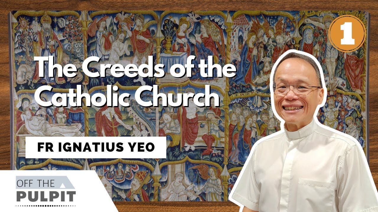 The Creeds of the Catholic Church (Part 1) with Fr Ignatius Yeo - YouTube