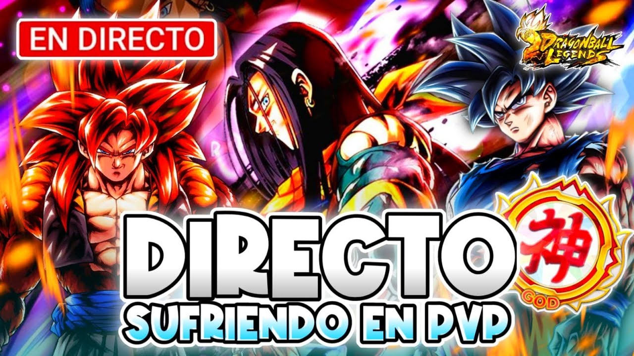 DIRECTO JUGANDO PvP 💥 VAMOS POR LA LIGA GOD!!! 🔥 | Dragon Ball legends ...