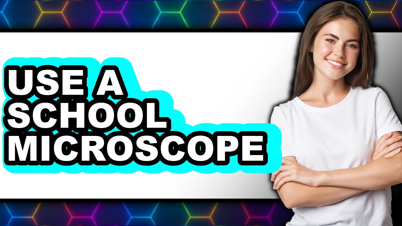 How to Use a School Microscope in 2025 - Full Guide - YouTube