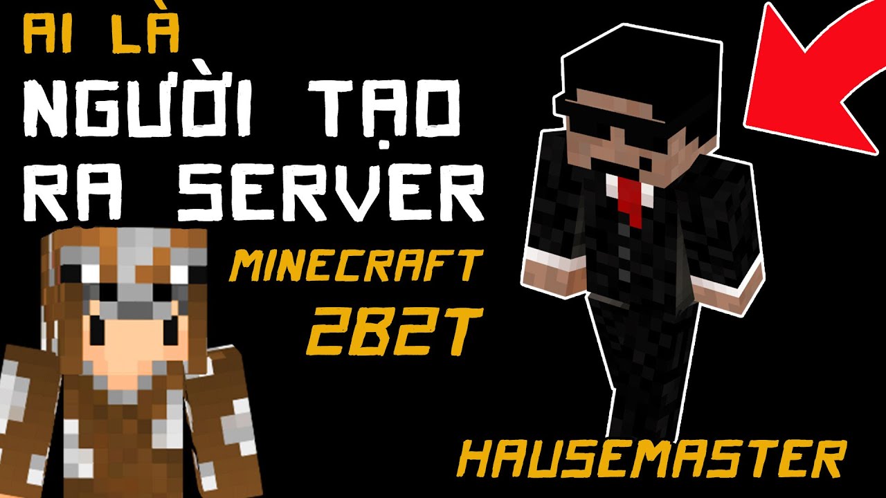 2B2T HauseMaster Người Tạo Ra server không luật lệ Channy - YouTube