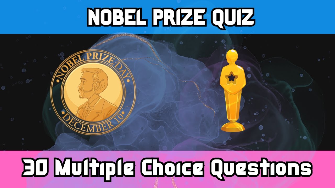 Nobel Prize Trivia Quiz - 30 Multiple Choice Questions - EXPERTS ONLY ...