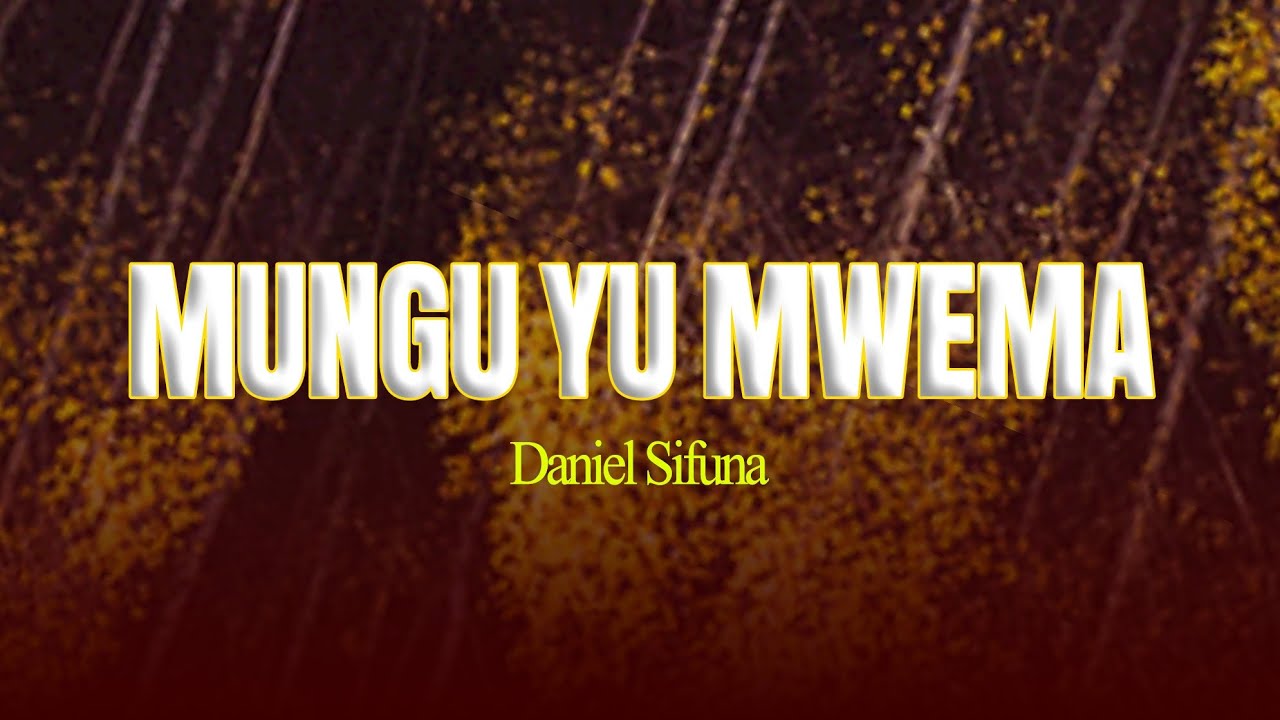 MUNGU YU MWEMA BY DANIEL SIFUNA. 2024 SWAHILI WORSHIP SONGS. #trending ...