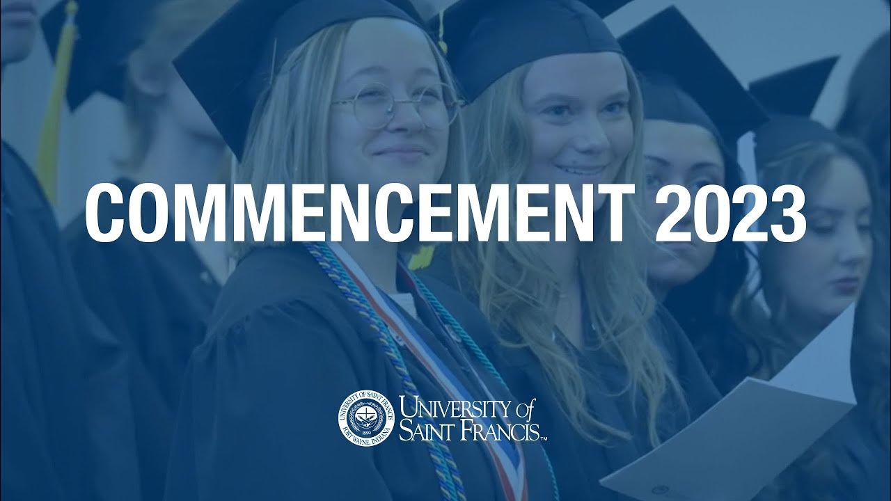 Class of 2023 Commencement | University of Saint Francis | Fort Wayne, Indiana - YouTube