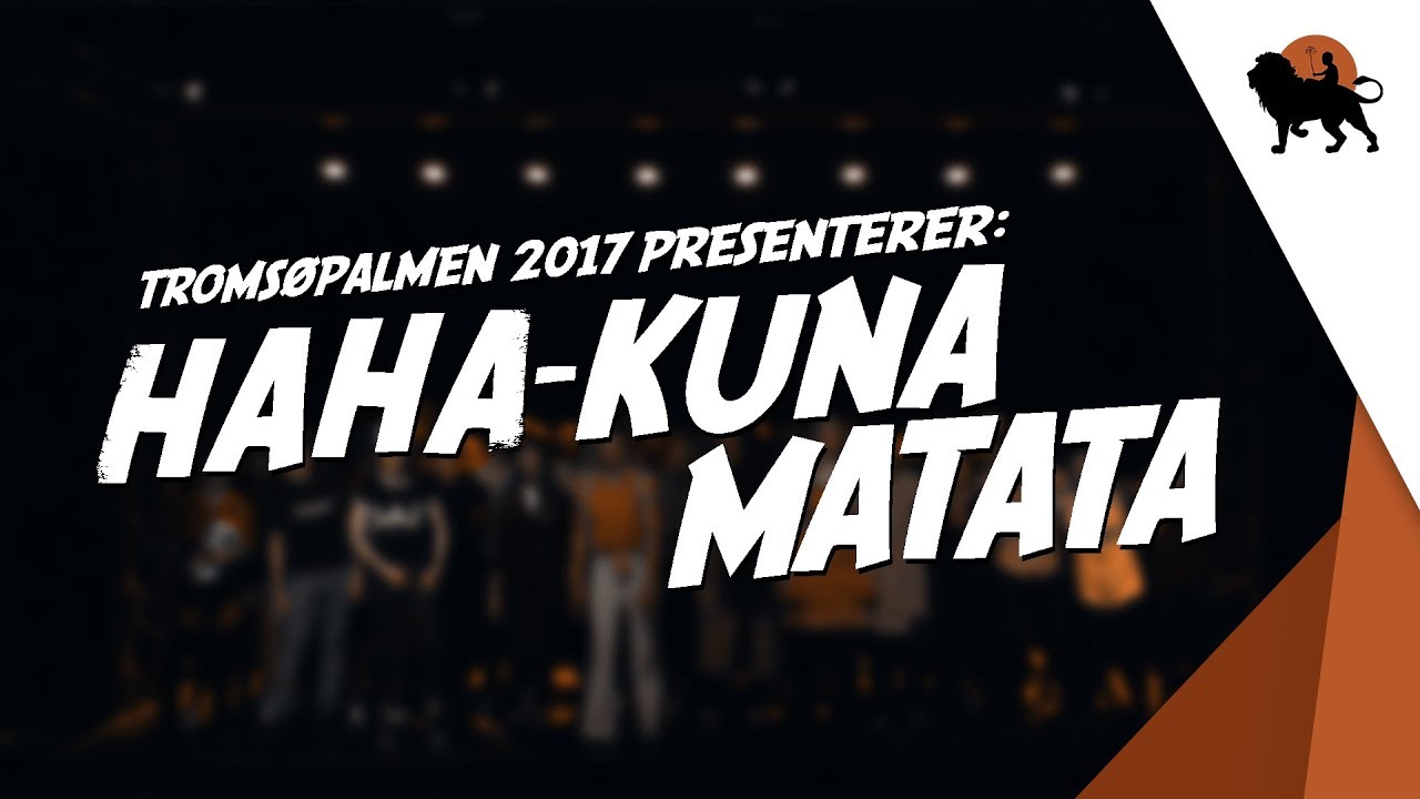 Tromsøpalmen 2017: "Haha-kuna Matata" - YouTube