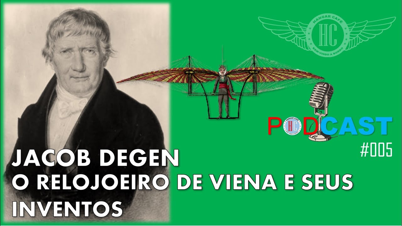 PODCAST #005 JACOB DEGEN O RELOJOEIRO DE VIENA E SEUS INVENTOS - YouTube