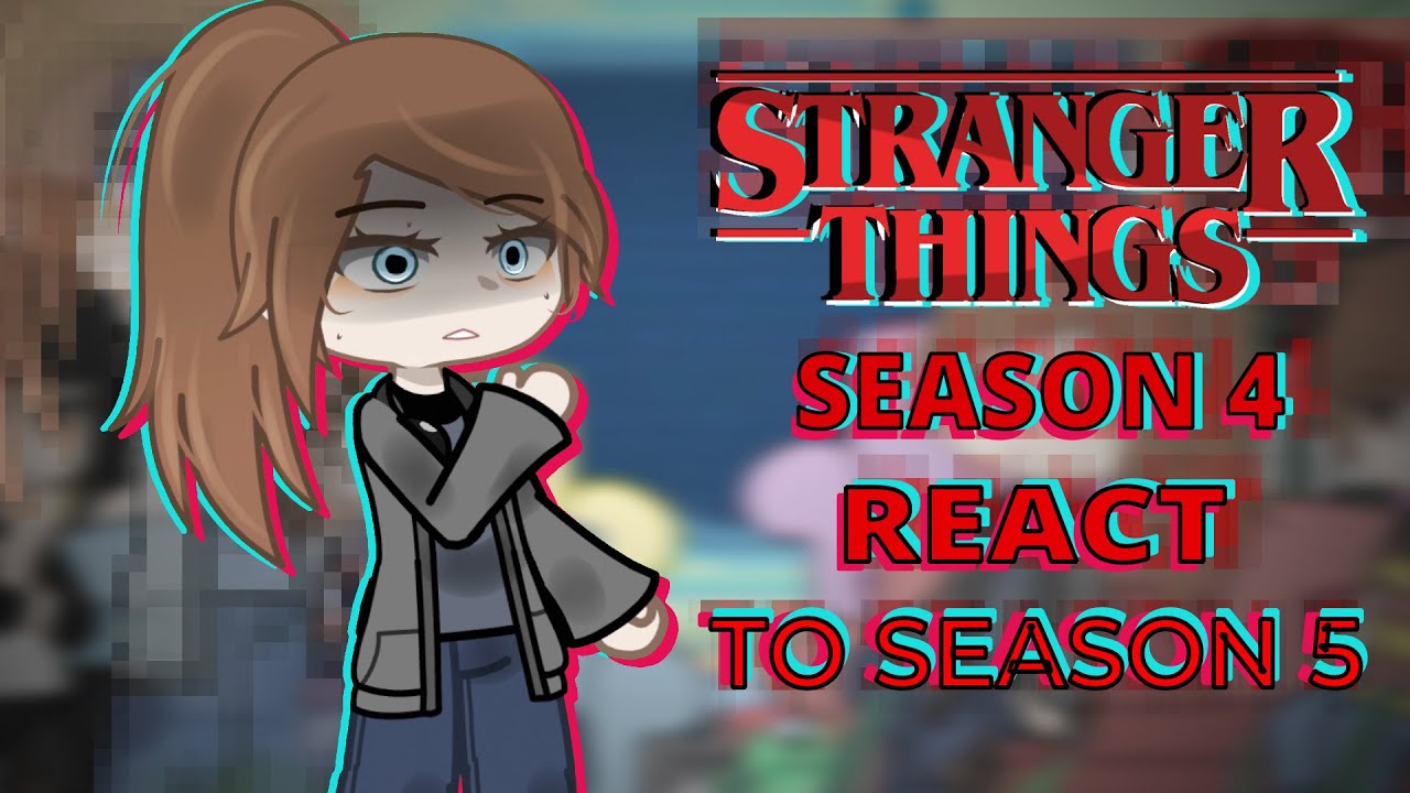 Stranger Things Season 4 React to Season 5 // Gacha React // Stranger ...