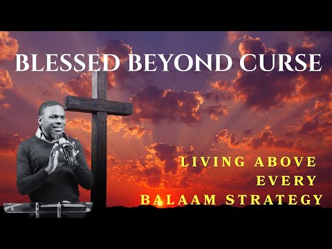 BLESSED BEYOND CURSE | Living Above Every Balaam Strategy | Pastor Josh ...