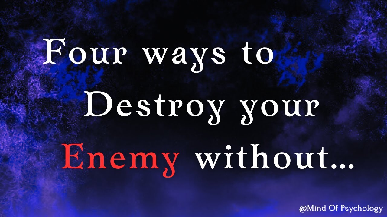 How to destroy your enemy without fighting..! Psychology of Human ...