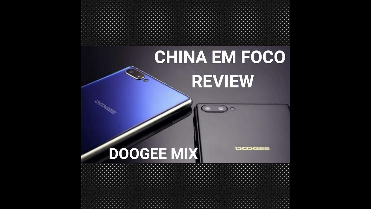 DOOGEE MIX REVIEW EM PORTUGUÊS (BR)!!! - YouTube