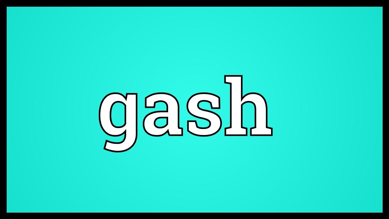 Gash Meaning - YouTube