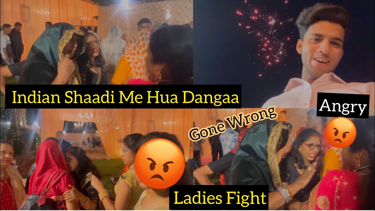 Indian Shaadi Me Hua Dangaa | Ladies Fight Gone Wrong | Sarthak Nirwan ...
