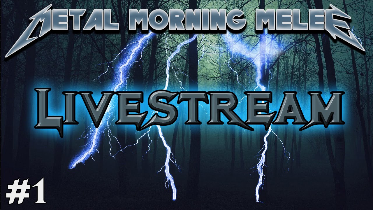 Metal Morning Melee LiveStream | #1 - YouTube